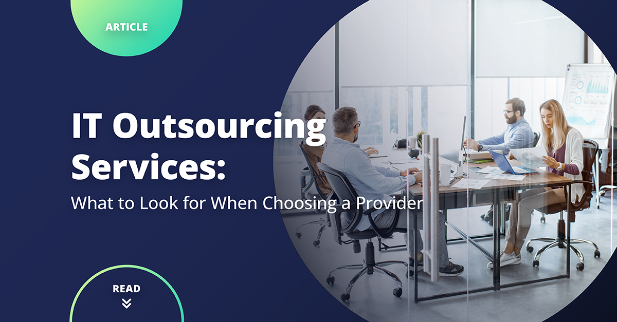 IT Outsourcing Services: What to Look for When Choosing a Provider