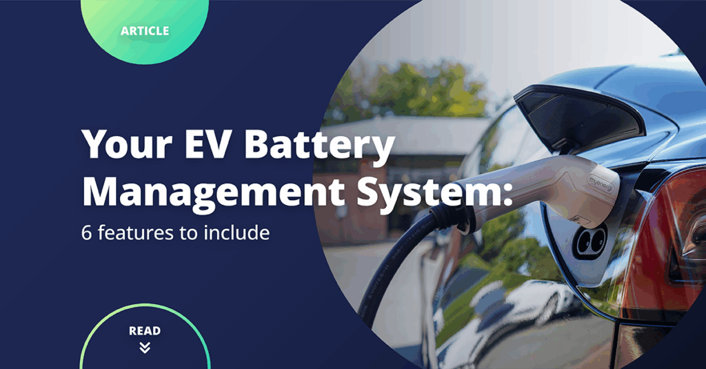 6 Features to Include in Your EV Battery Management System